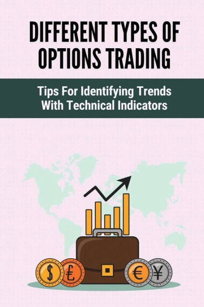 Different Types Of Options Trading: Tips For Identifying Trends With ...