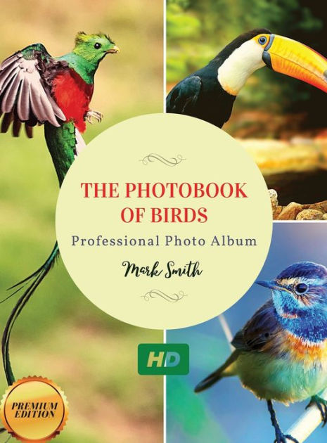 The Photobook of Birds - Professional Photo Album: 70+ Beautiful Bird ...