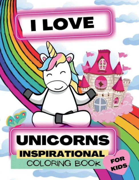 I Love Unicorns: Inspirational Coloring Book for Kids: by Amazing ...
