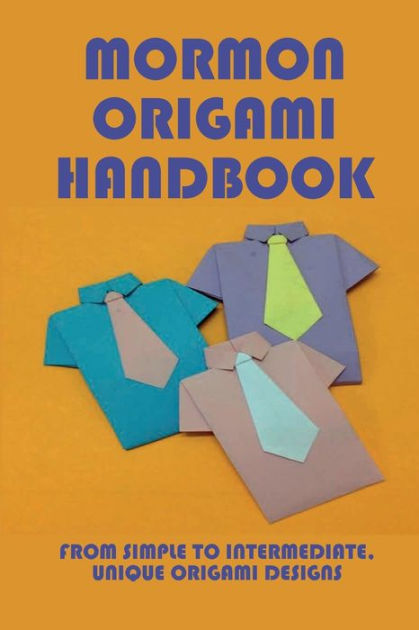 Mormon Origami Handbook: From Simple To Intermediate, Unique Origami ...