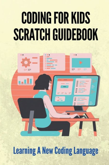 Coding For Kids Scratch Guidebook: Learning A New Coding Language: by ...