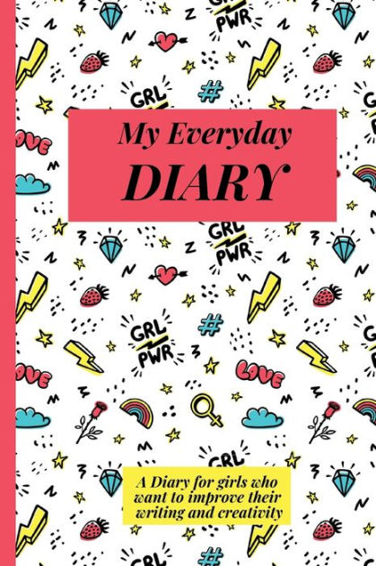 My Everyday Diary: A Diary for Girls who Want to Improve Writing and ...