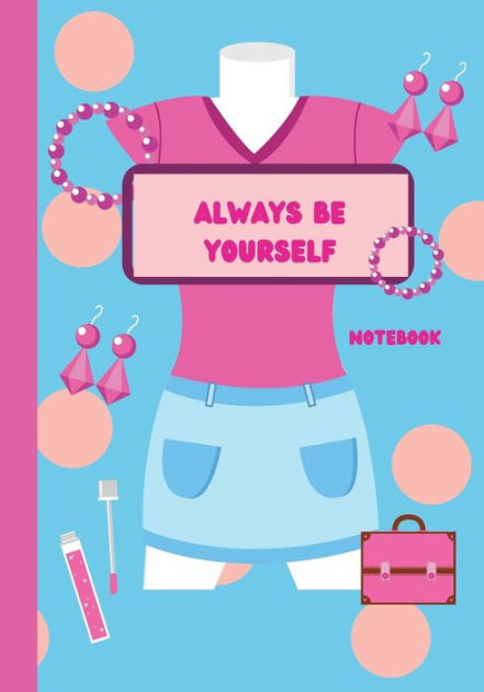 Always Be Yourself: Journal & Notebook For Teens and Tweens by DB ...