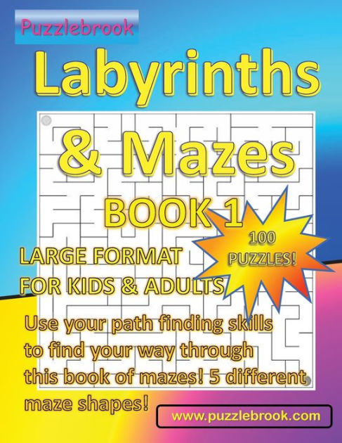 LABYRINTHS & MAZES BOOK 1 - LARGE FORMAT FOR KIDS AND ADULTS: 100 ...