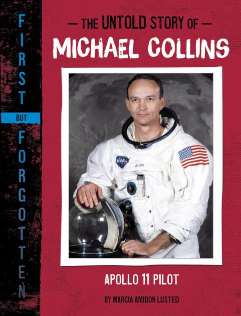 The Untold Story of Michael Collins: Apollo 11 Pilot by Marcia Amidon ...