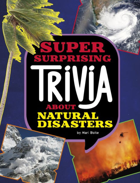 Super Surprising Trivia About Natural Disasters by Mari Bolte ...