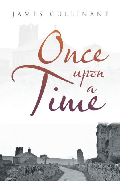 Once Upon a Time by James Cullinane | eBook | Barnes & Noble®