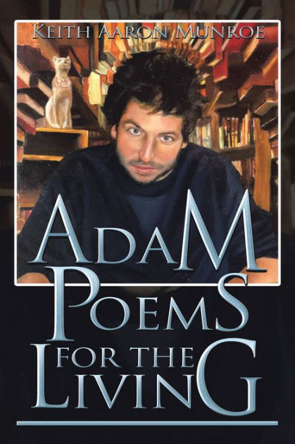 Adam Poems for the Living by Keith Aaron Munroe | eBook | Barnes & Noble®