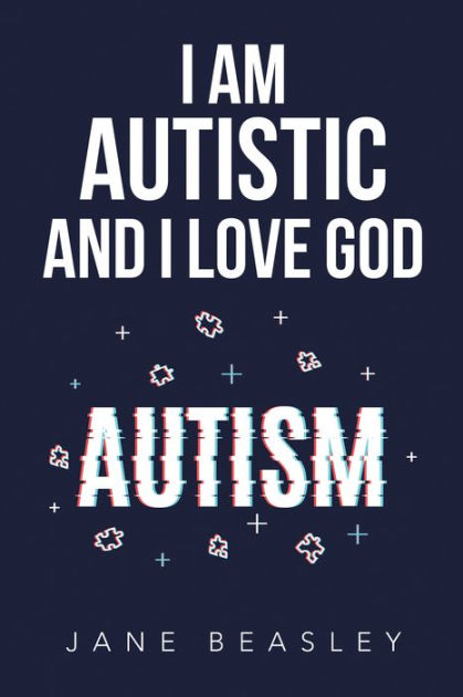 I Am Autistic and I Love God by Jane Beasley | eBook | Barnes & Noble®