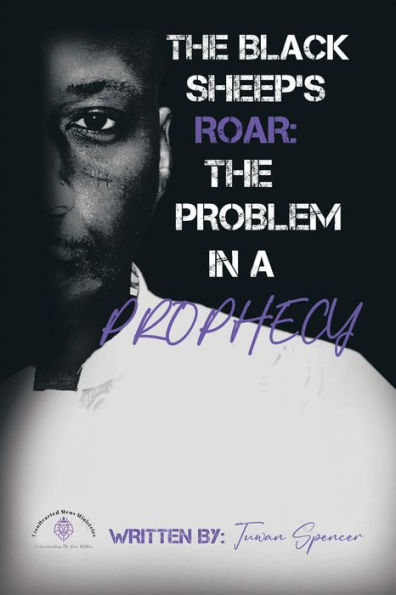 The Black Sheeps Roar: the Problem in a Prophecy by Tuwan Spencer | eBook | Barnes & Noble®