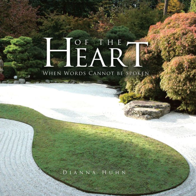 Of the Heart: When Words Cannot Be Spoken by Dianna Huhn | eBook ...