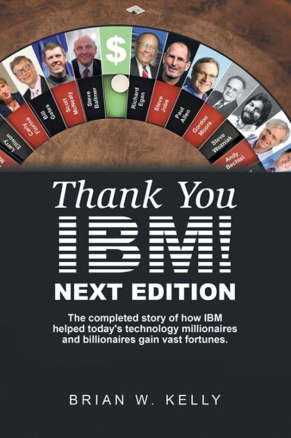 Thank You Ibm! Next Edition: The Completed Story of How Ibm Helped ...
