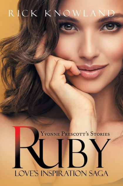 Ruby: Love's Inspiration Saga by Rick Knowland, Paperback | Barnes & Noble®