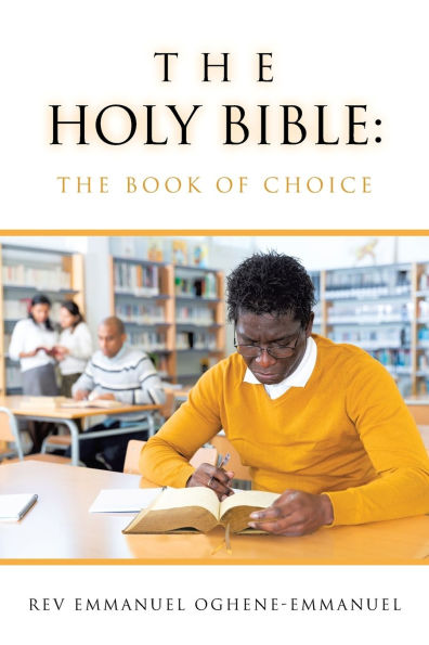 The Holy Bible: The Book of Choice by Emmanuel Oghene-Emmanuel ...