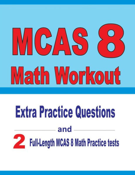 MCAS 8 Math Workout: Extra Practice Questions and Two Full-Length ...