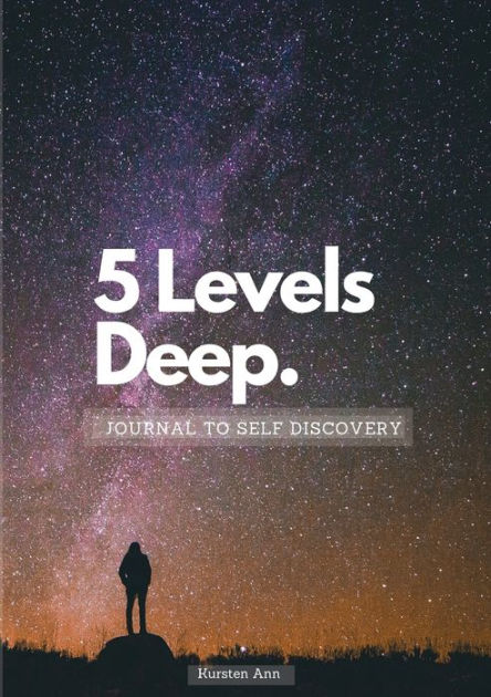5 Levels Deep: Journal to Self Discovery by Kursten Ann, Paperback ...