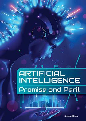 Artificial Intelligence: Promise and Peril by John Allen, Hardcover ...