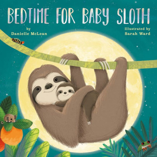 Bedtime for Baby Sloth by Danielle McLean, Sarah Ward, Hardcover ...