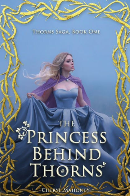 The Princess Behind Thorns by Cheryl Mahoney, Paperback | Barnes & Noble®
