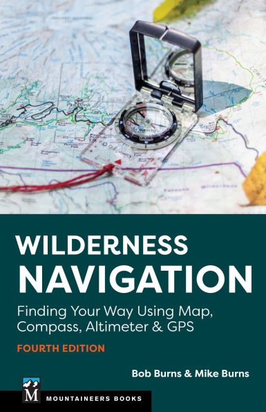 Wilderness Navigation: Finding Your Way Using Map, Compass, Altimeter ...