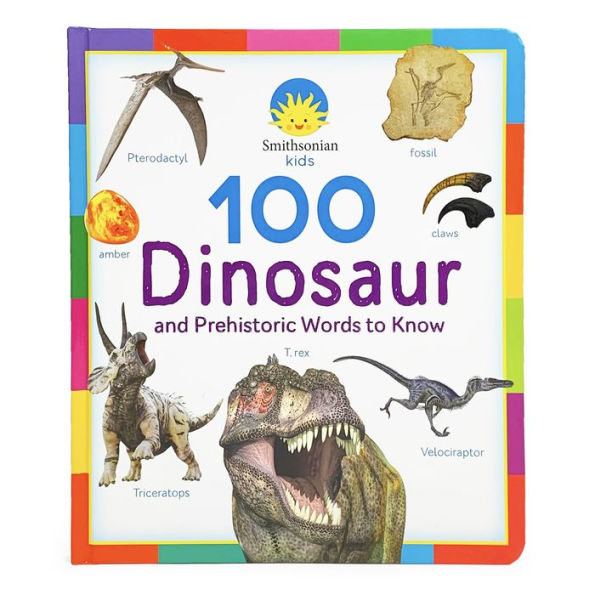 Smithsonian Kids 100 Dinosaur and Prehistoric Words to Know by Rose ...
