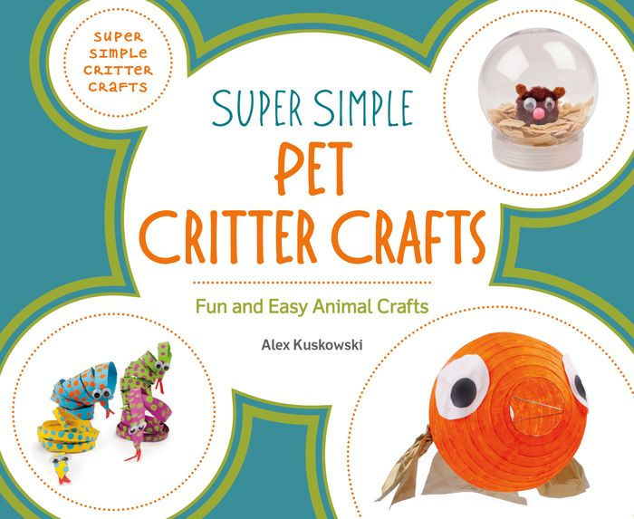 Super Simple Pet Critter Crafts: Fun and Easy Animal Crafts by Super ...