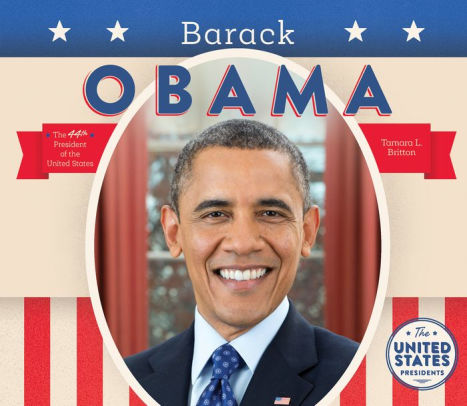 Barack Obama: 44th President of the United States by Tamara L. Britton ...
