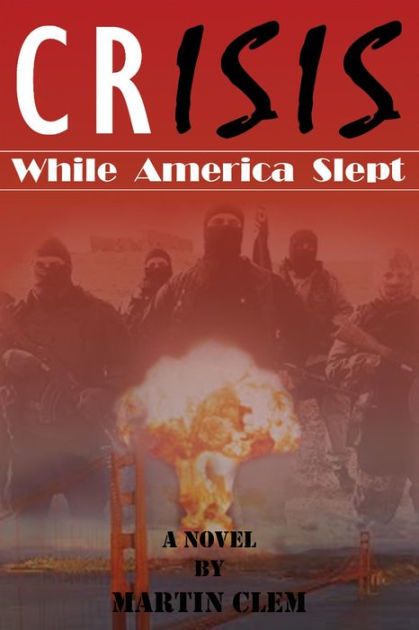 Crisis: While America Slept by Martin Clem, Paperback | Barnes & Noble®