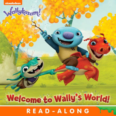 Welcome to Wally's World! (Wallykazam!) by Nickelodeon Publishing ...