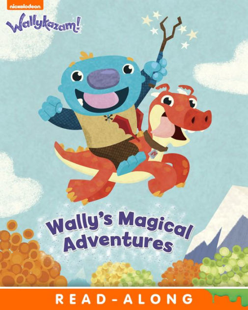 Wally's Magical Adventures (Wallykazam!) by Nickelodeon Publishing ...