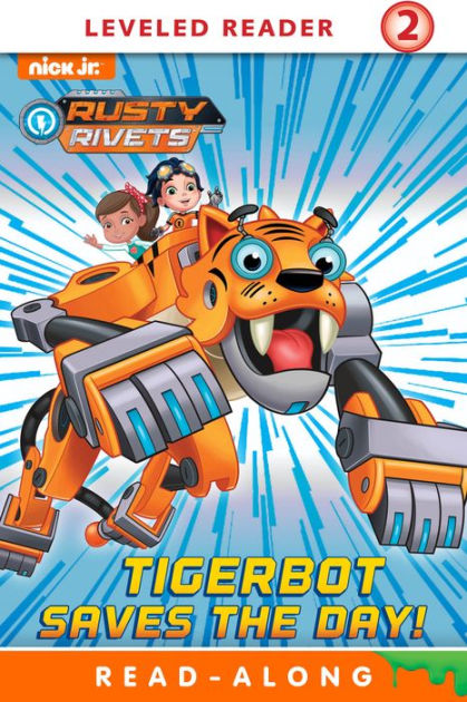 Tigerbot Saves the Day! (Rusty Rivets) by Nickelodeon Publishing ...