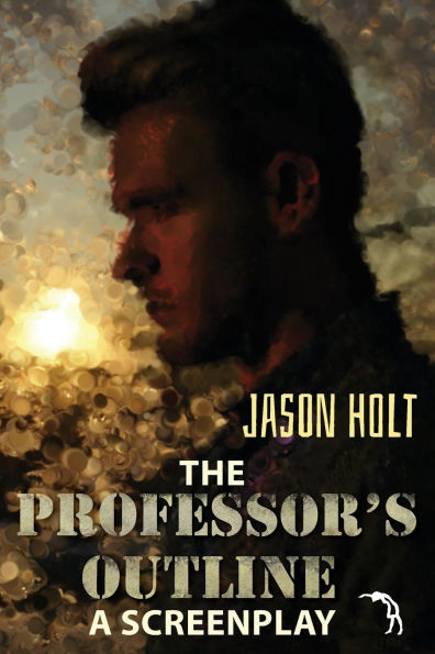 The Professor's Outline: A Screenplay by Anna Faktorovich, Jason Holt ...