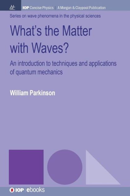What's the Matter with Waves?: An Introduction to Techniques and ...