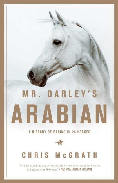 Mr. Darley's Arabian by Christopher McGrath | eBook | Barnes & Noble®