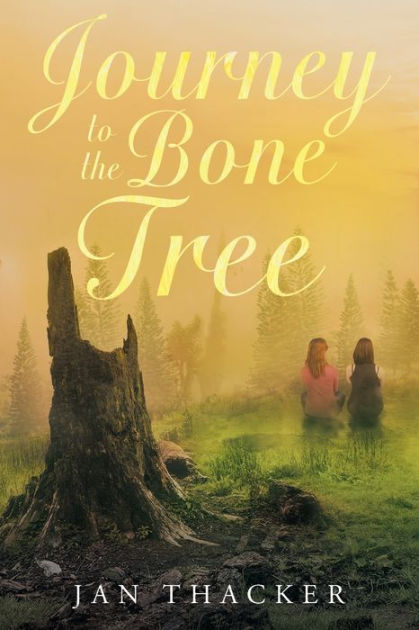Journey to the Bone Tree by Jan Thacker, Paperback | Barnes & Noble®