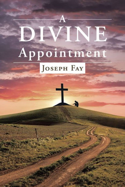 A Divine Appointment by Joseph Fay, Paperback | Barnes & Noble®