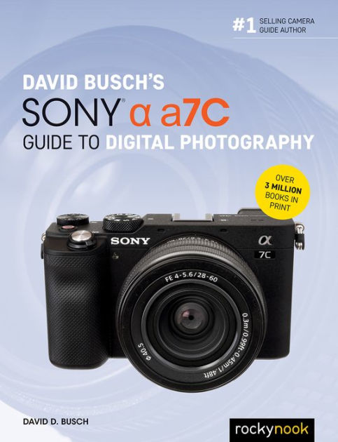 David Busch's Sony Alpha a7C Guide to Digital Photography by David D ...
