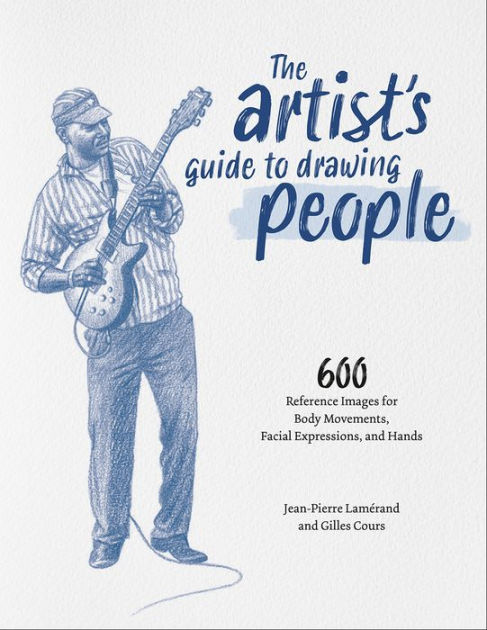 The Artist's Guide to Drawing People: 600 Reference Images for Body ...