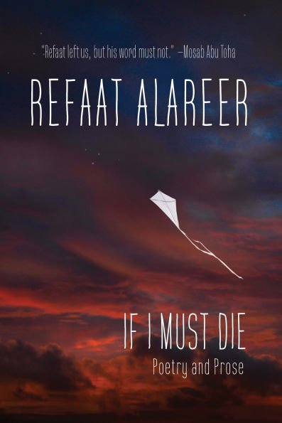 If I Must Die: Poetry and Prose by Refaat Alareer, Hardcover | Barnes ...