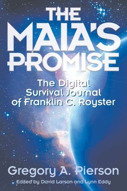 The Maia's Promise: The Digital Survival Journal of Franklin C. Royster ...