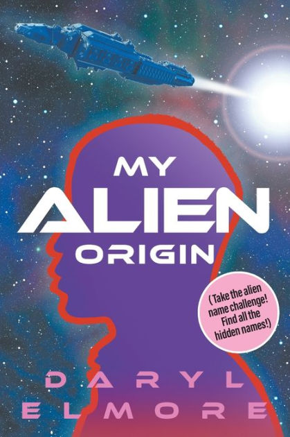 My Alien Origin by Daryl Elmore, Paperback | Barnes & Noble®