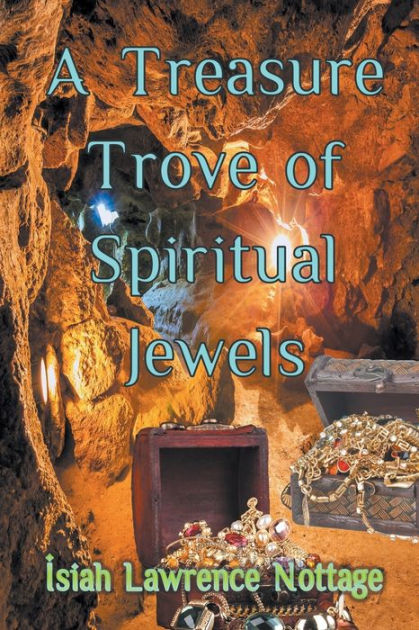 A Treasure Trove of Spiritual Jewels by Isiah Lawrence Nottage ...