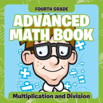 Fourth Grade Advanced Math Books: Multiplication and Division by Baby ...