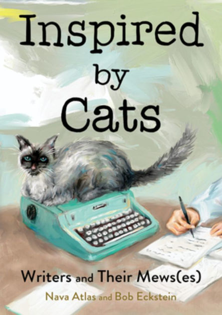 Inspired by Cats: Writers and Their Mews(es) by Bob Eckstein, Nava ...