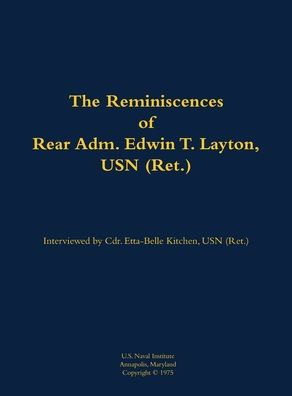 The Reminiscences of Rear Adm. Edwin T. Layton, USN (Ret.), vol 1: 1903 ...