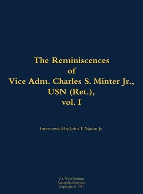 The Reminiscences of Vice Adm. Charles S. Minter Jr., USN (Ret.), vol ...