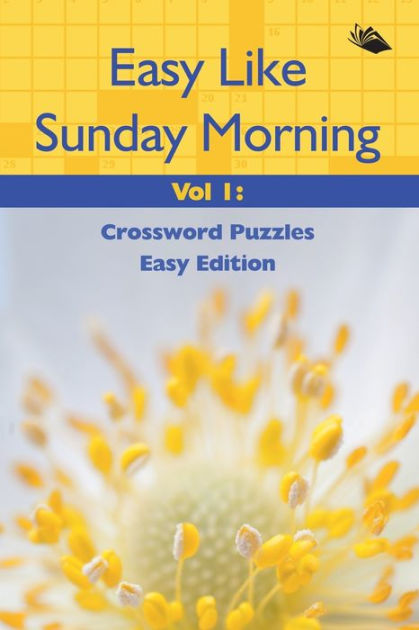 Easy Like Sunday Morning Vol 1: Crossword Puzzles Easy Edition by ...