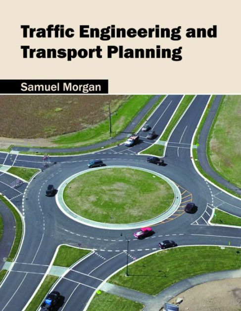 Traffic Engineering and Transport Planning by Samuel Morgan, Hardcover ...