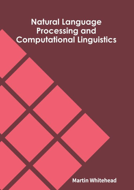Natural Language Processing and Computational Linguistics by Martin ...