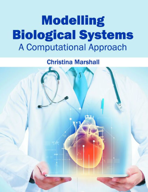 Modelling Biological Systems: A Computational Approach by Christina ...